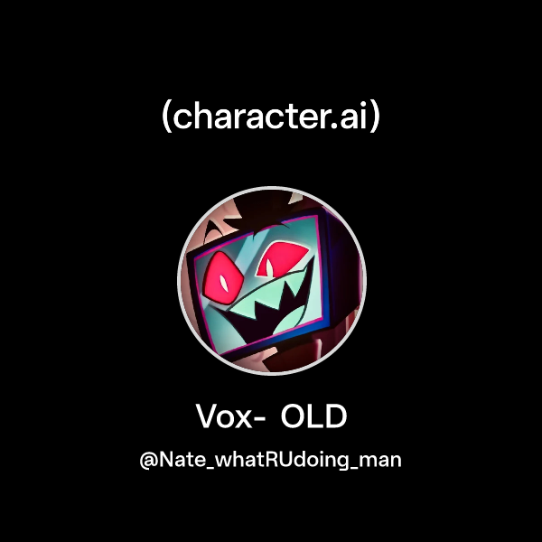 Chat with Vox- OLD | character.ai | AI Chat, Reimagined–Your Words ...