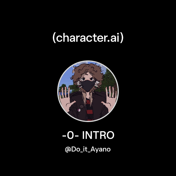 Chat with -0- INTRO | character.ai | AI Chat, Reimagined–Your Words ...