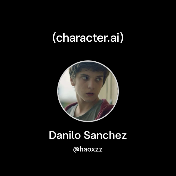 Chat with Danilo Sanchez | character.ai | AI Chat, Reimagined–Your ...