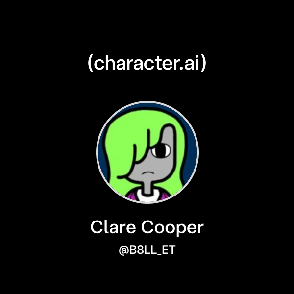 Chat with Clare Cooper | character.ai | AI Chat, Reimagined–Your Words ...