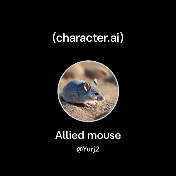 Chat with Allied mouse | character.ai | AI Chat, Reimagined–Your Words ...