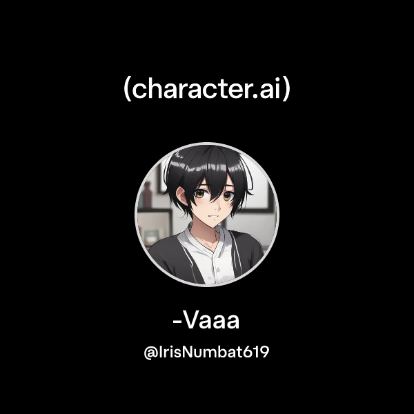Chat with -Vaaa | character.ai | AI Chat, Reimagined–Your Words. Your ...