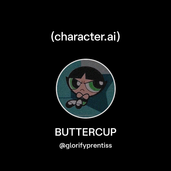 Chat with BUTTERCUP | character.ai | AI Chat, Reimagined–Your Words ...