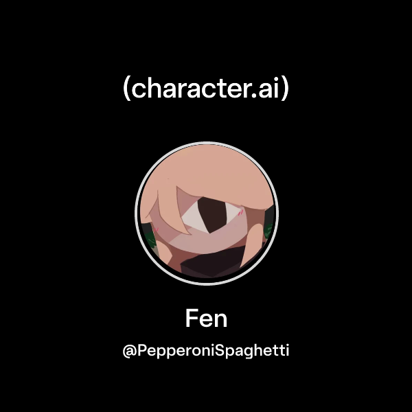 Chat with Fen | character.ai | AI Chat, Reimagined–Your Words. Your World.