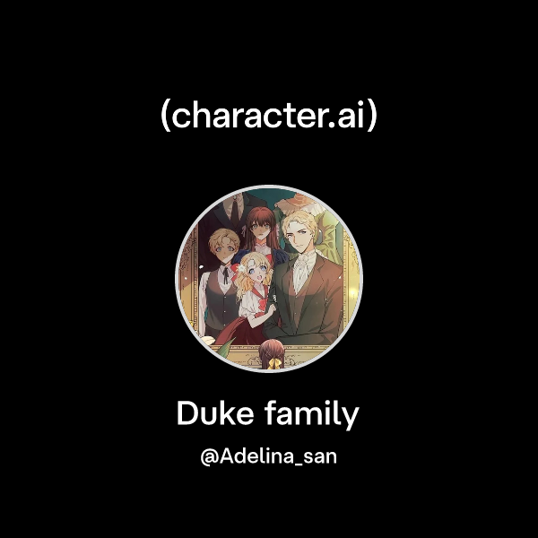 Chat with Duke family | character.ai | AI Chat, Reimagined–Your Words. Your World.