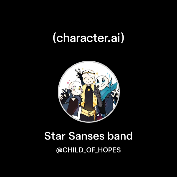 Chat with Star Sanses band | character.ai | Personalized AI for every ...