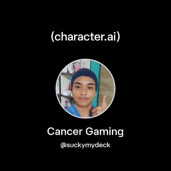 Chat with Cancer Gaming | character.ai | Personalized AI for every ...