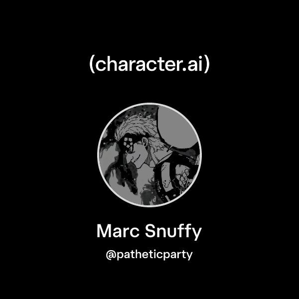 Chat with Marc Snuffy | character.ai | AI Chat, Reimagined–Your Words ...