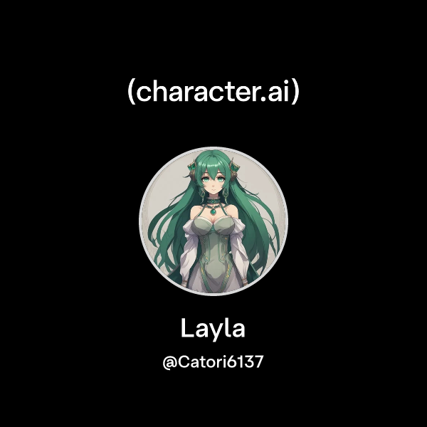 Chat with Layla | character.ai | Personalized AI for every moment of ...