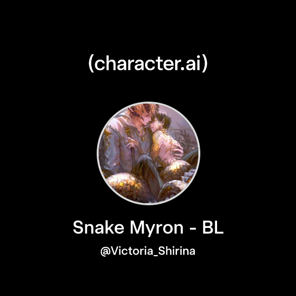 Chat with Snake Myron - BL | character.ai | Personalized AI for every ...