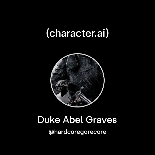 Chat with Duke Abel Graves | character.ai | AI Chat, Reimagined–Your ...