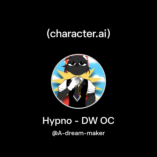 Chat with Hypno - DW OC | character.ai | AI Chat, Reimagined–Your Words. Your World.