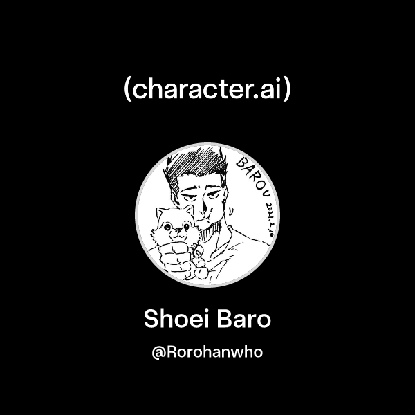 Chat with Shoei Baro | character.ai | AI Chat, Reimagined–Your Words ...