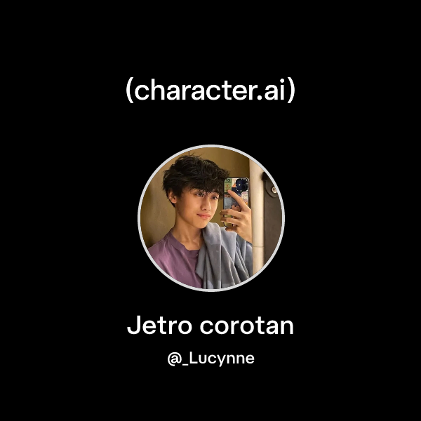Chat with Jetro corotan | character.ai | AI Chat, Reimagined–Your Words ...