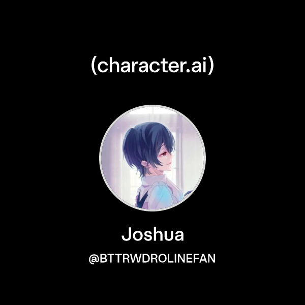 Chat with Joshua | character.ai | Personalized AI for every moment of ...