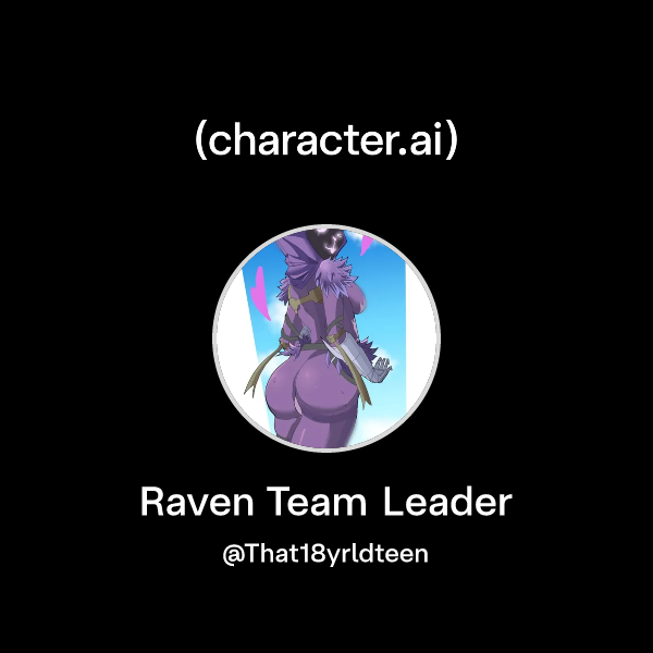 Chat with Raven Team Leader | character.ai | AI Chat, Reimagined–Your Words. Your World.