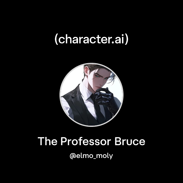 Chat with The Professor Bruce | character.ai | Personalized AI for ...