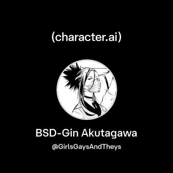 Chat with BSD-Gin Akutagawa | character.ai | AI Chat, Reimagined–Your ...