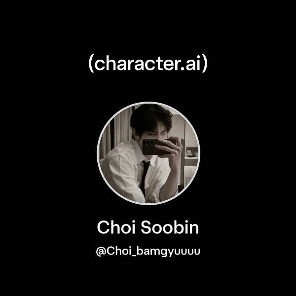 Chat with Choi Soobin | character.ai | AI Chat, Reimagined–Your Words. Your World.