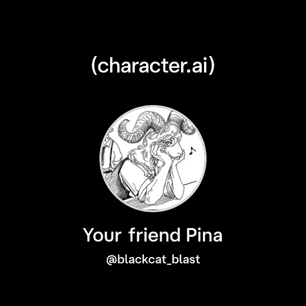 Chat with Your friend Pina | character.ai | Personalized AI for every ...