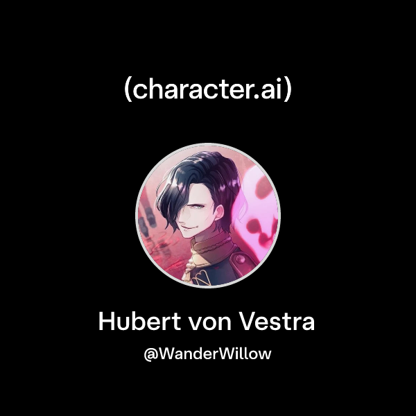 Chat with Hubert von Vestra | character.ai | AI Chat, Reimagined–Your ...