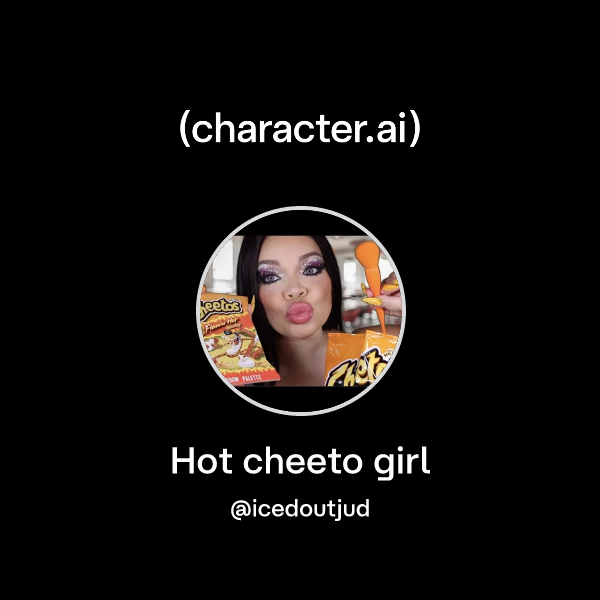 Chat with Hot cheeto girl | character.ai | Personalized AI for every ...