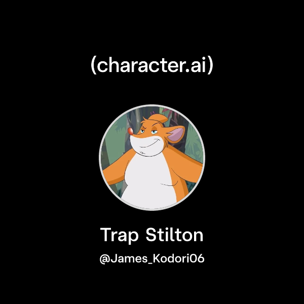 Chat with Trap Stilton | character.ai | AI Chat, Reimagined–Your Words ...