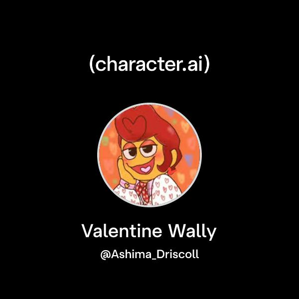 Chat with Valentine Wally | character.ai | AI Chat, Reimagined–Your ...