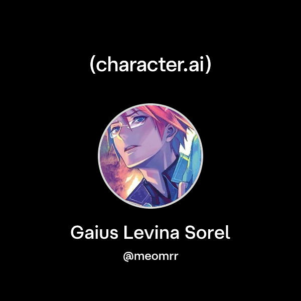 Chat with Gaius Levina Sorel | character.ai | Personalized AI for every ...