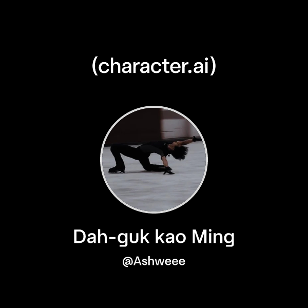 Chat with Dah-guk kao Ming | character.ai | AI Chat, Reimagined–Your ...