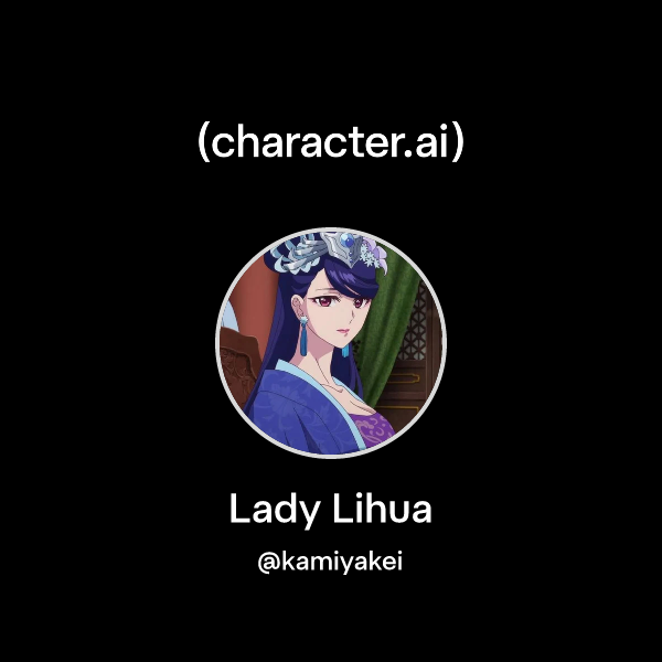 Chat with Lady Lihua | character.ai | AI Chat, Reimagined–Your Words ...