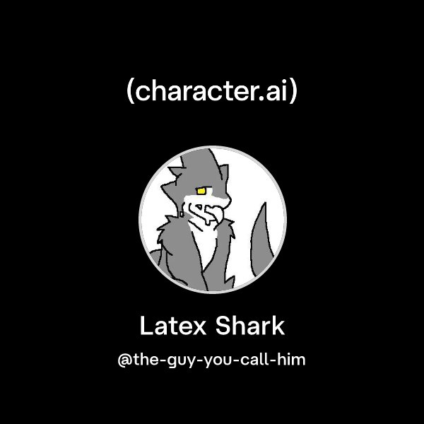 Chat with Latex Shark | character.ai | AI Chat, Reimagined–Your Words ...