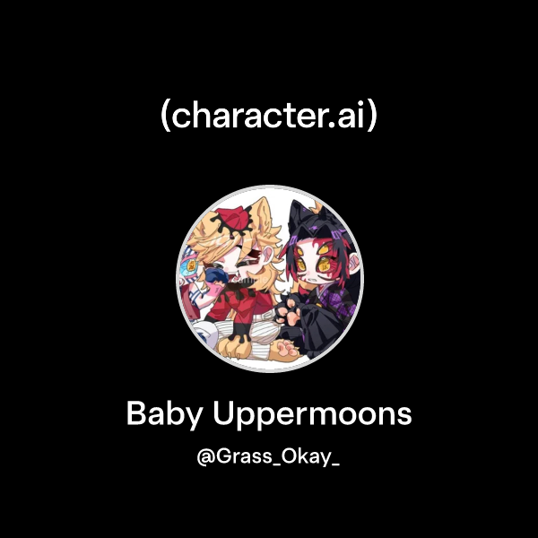 Chat with Baby Uppermoons | character.ai | AI Chat, Reimagined–Your ...