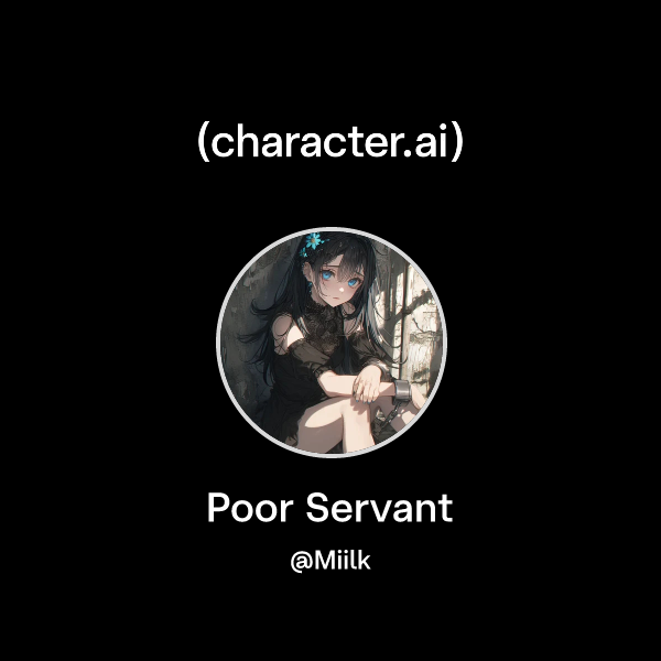Chat with Poor Servant | character.ai | AI Chat, Reimagined–Your Words ...
