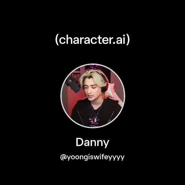 Chat with Danny | character.ai | Personalized AI for every moment of ...
