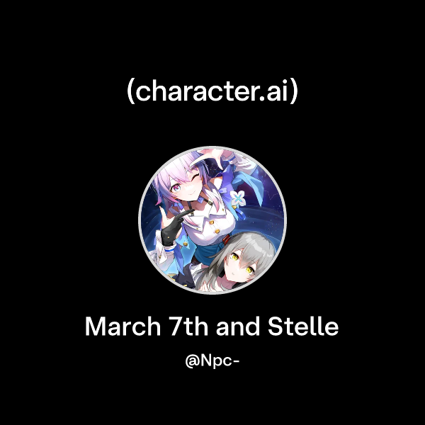 Chat with March 7th and Stelle | character.ai | AI Chat, Reimagined ...