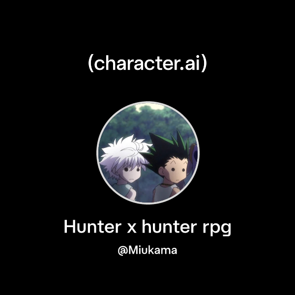 Chat with Hunter x hunter rpg | character.ai | AI Chat, Reimagined–Your ...