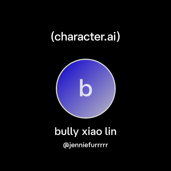 Chat with bully xiao lin | character.ai | AI Chat, Reimagined–Your ...