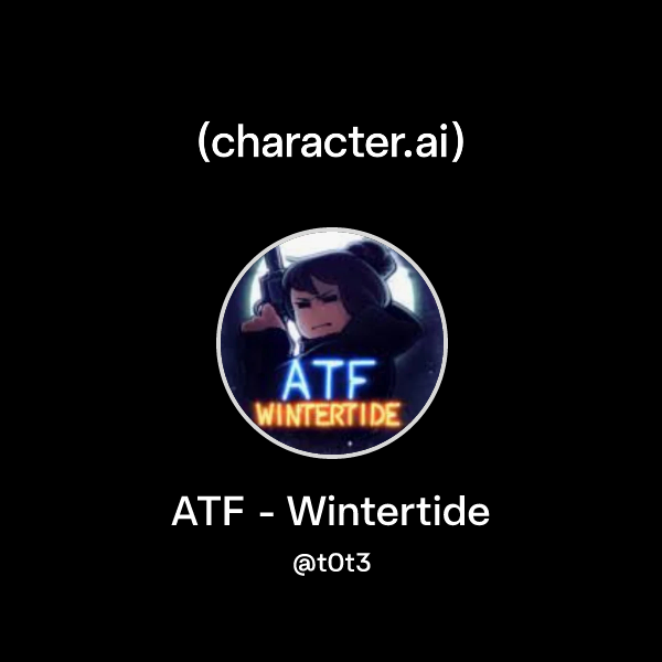 Chat with ATF - Wintertide | character.ai | AI Chat, Reimagined–Your ...