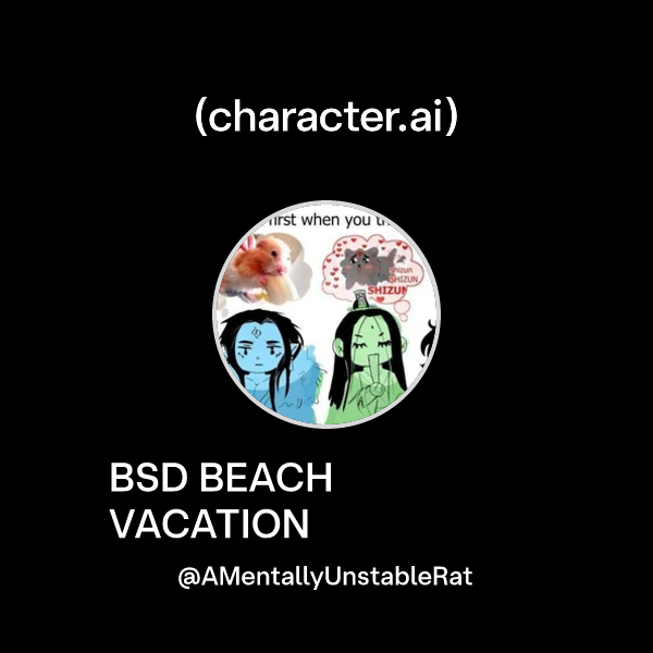 Chat with BSD BEACH VACATION | character.ai | Personalized AI for every ...