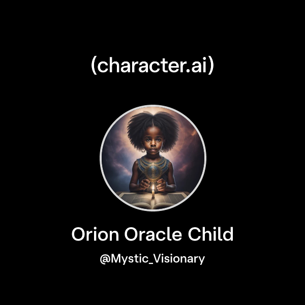 Chat with Orion Oracle Child | character.ai | AI Chat, Reimagined–Your ...