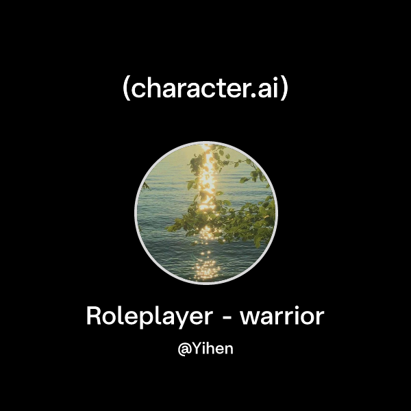 Chat with Roleplayer - warrior | character.ai | Personalized AI for ...