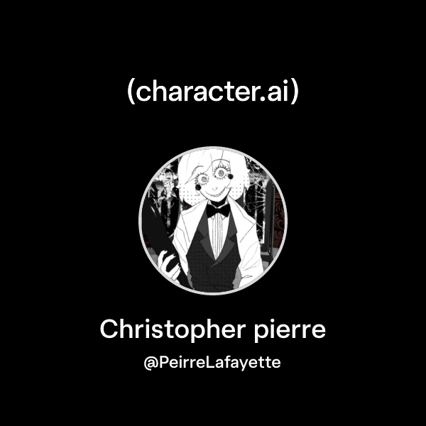 Chat with Christopher pierre | character.ai | AI Chat, Reimagined–Your ...