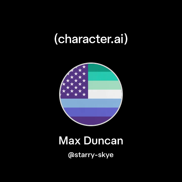 Chat with Max Duncan | character.ai | AI Chat, Reimagined–Your Words ...