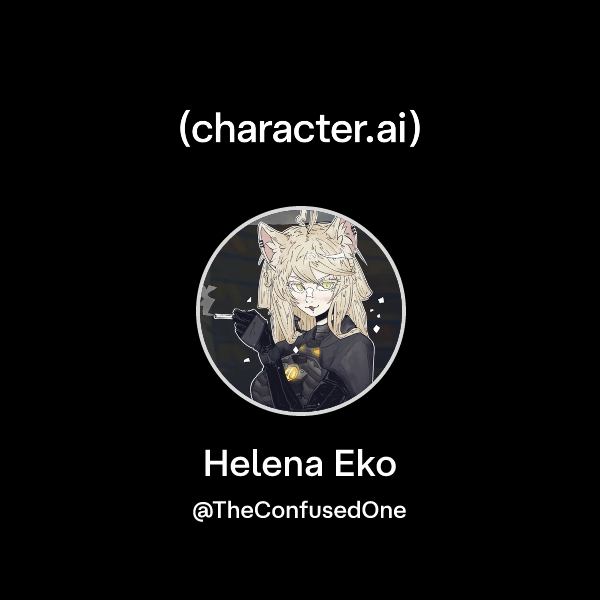 Chat with Helena Eko | character.ai | AI Chat, Reimagined–Your Words ...