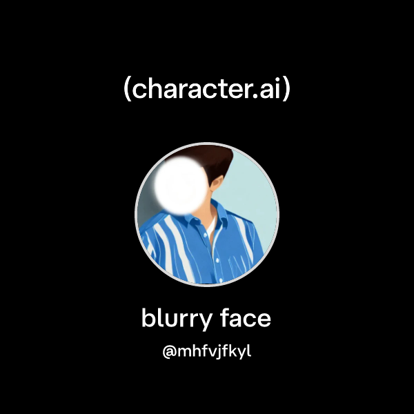 Chat with blurry face | character.ai | Personalized AI for every moment ...