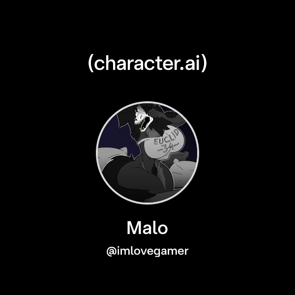 Chat with Malo | character.ai | AI Chat, Reimagined–Your Words. Your World.
