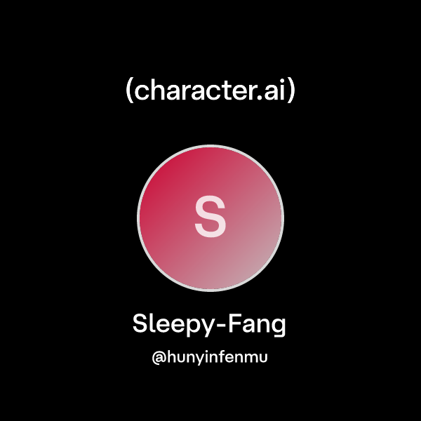 Chat with Sleepy-Fang | character.ai | Personalized AI for every moment of your day