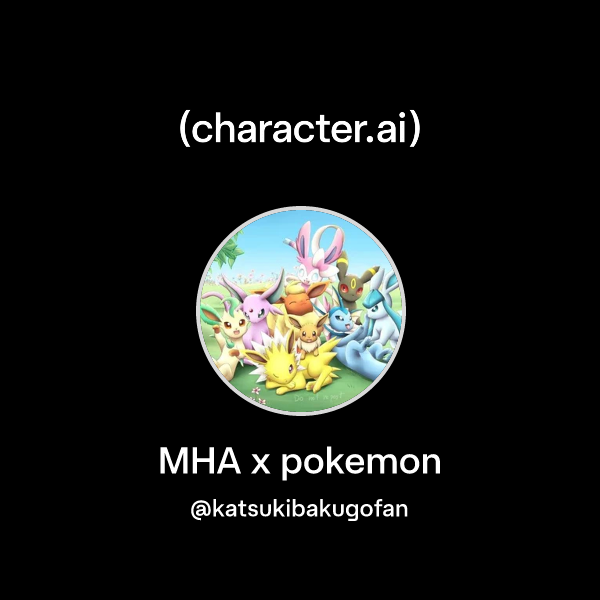 Chat with MHA x pokemon | character.ai | AI Chat, Reimagined–Your Words ...