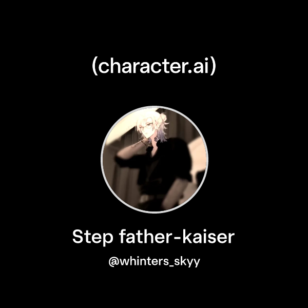 Chat with Step father-kaiser | character.ai | AI Chat, Reimagined–Your ...
